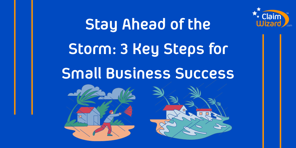 Stay Ahead of the Storm: 3 Key Steps for Small Business Success