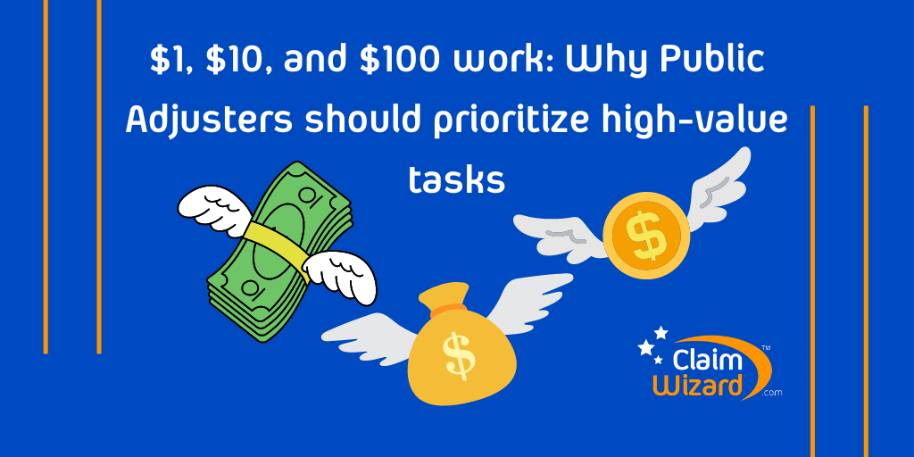 $1, $10, and $100 work: Why Public Adjusters should prioritize high ...
